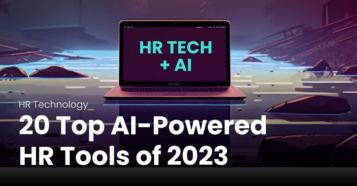 20 Top AI-Powered HR Tools of 2023