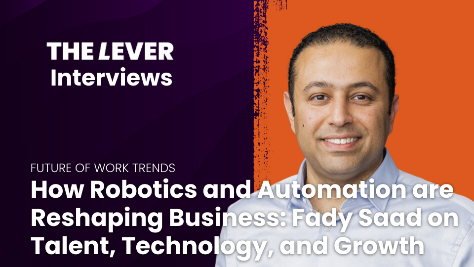How Robotics and Automation are Reshaping Business: Fady Saad on Talent ...