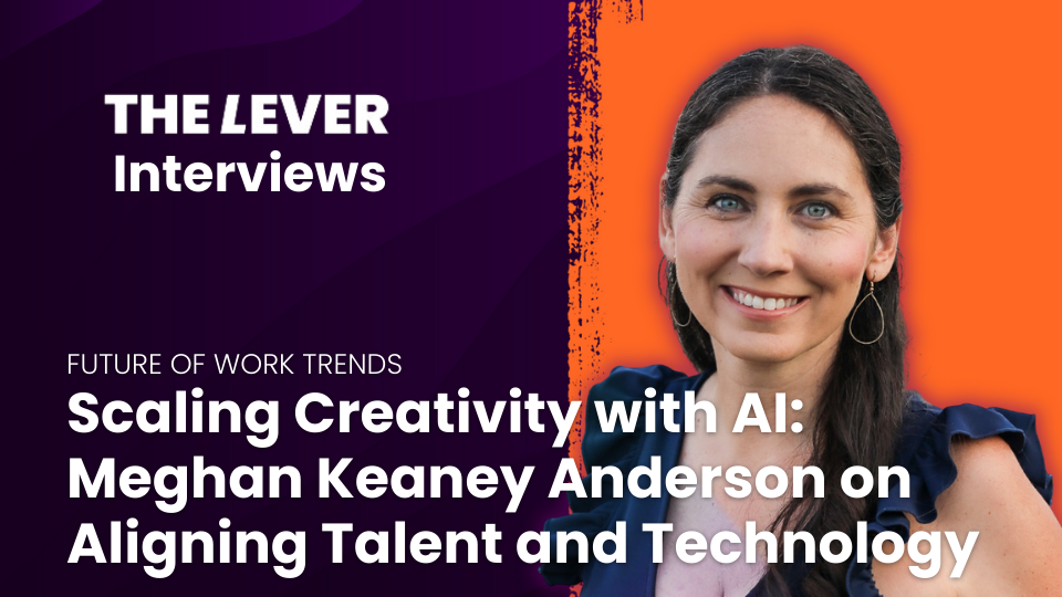 Scaling Creativity with AI: Meghan Keaney Anderson on Aligning Talent ...